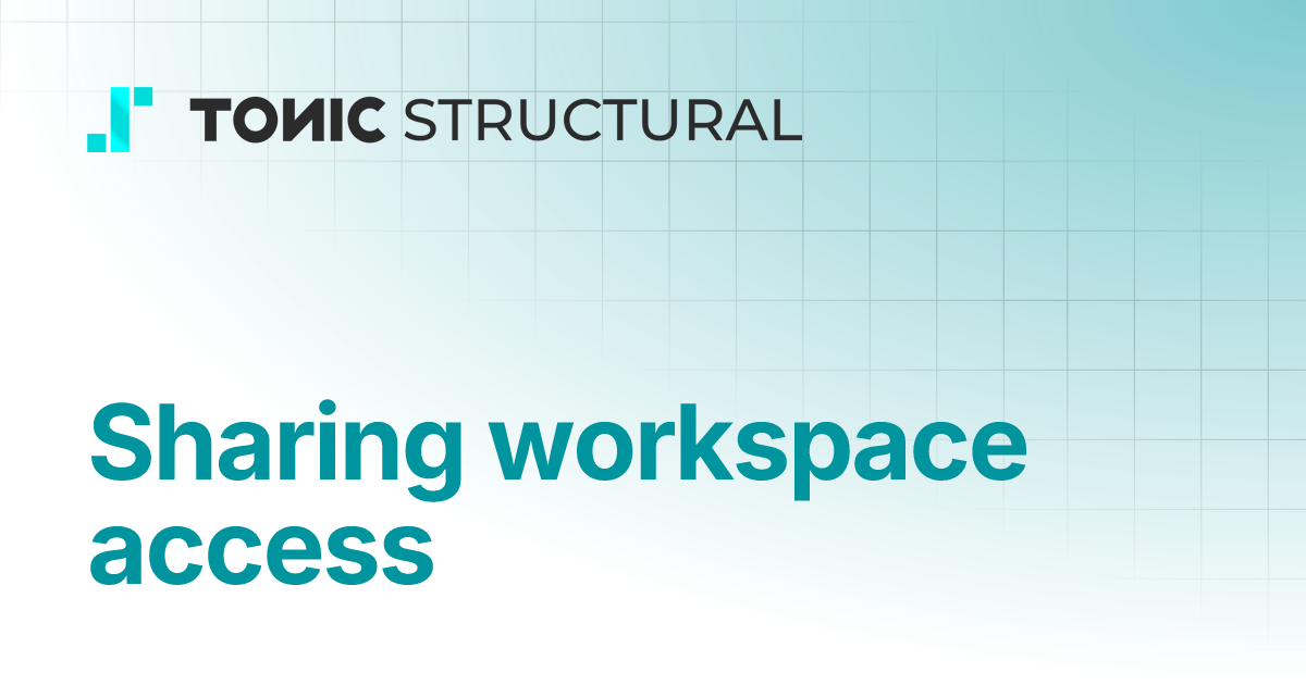 Sharing workspace access | Tonic Structural