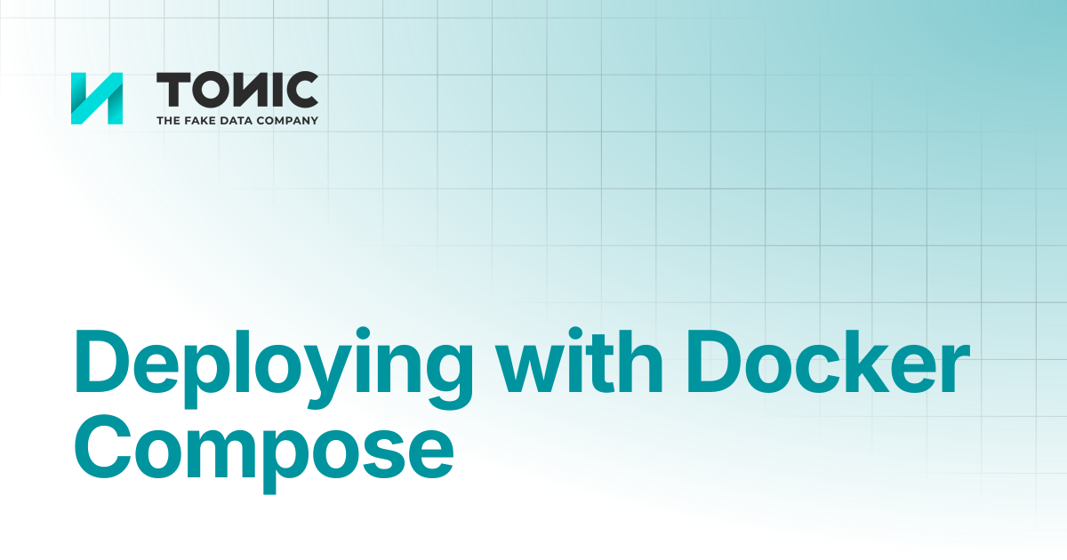 Deploying with Docker Compose | Tonic Structural | Tonic.ai documentation