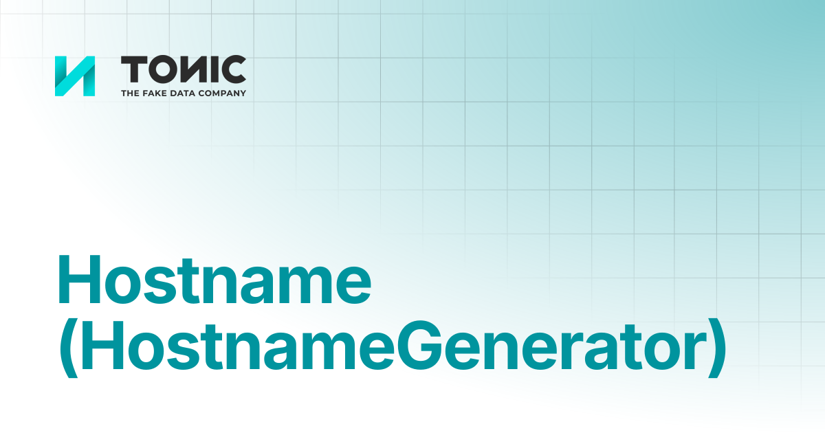 Hostname (HostnameGenerator) | Tonic Structural | Tonic.ai documentation