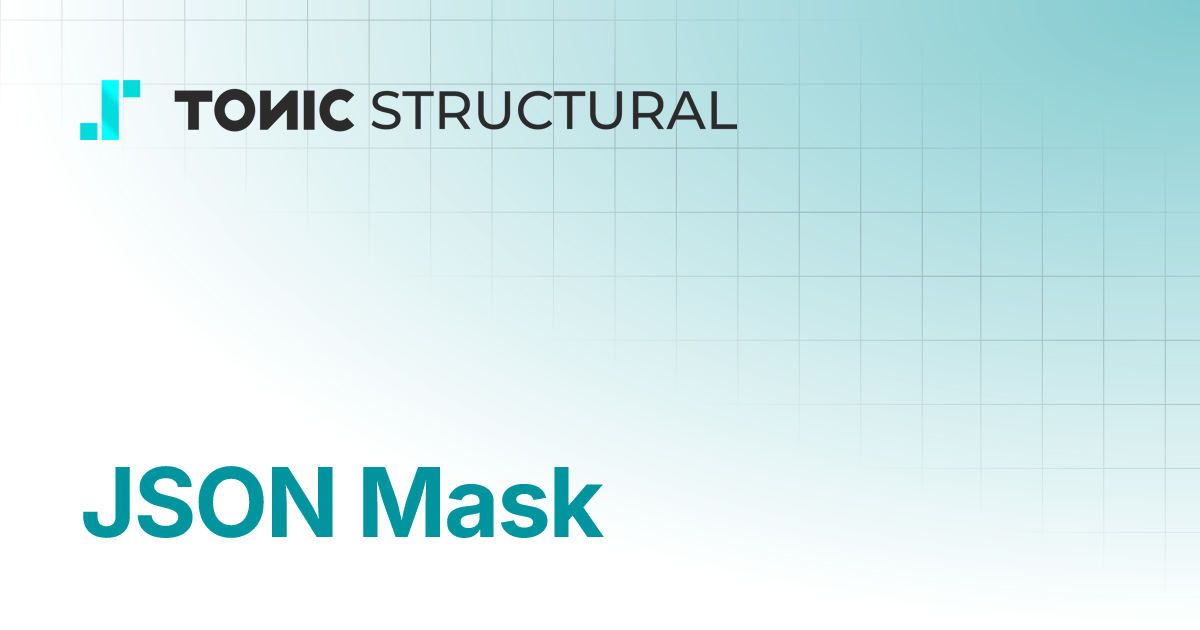 JSON Mask | Tonic Structural