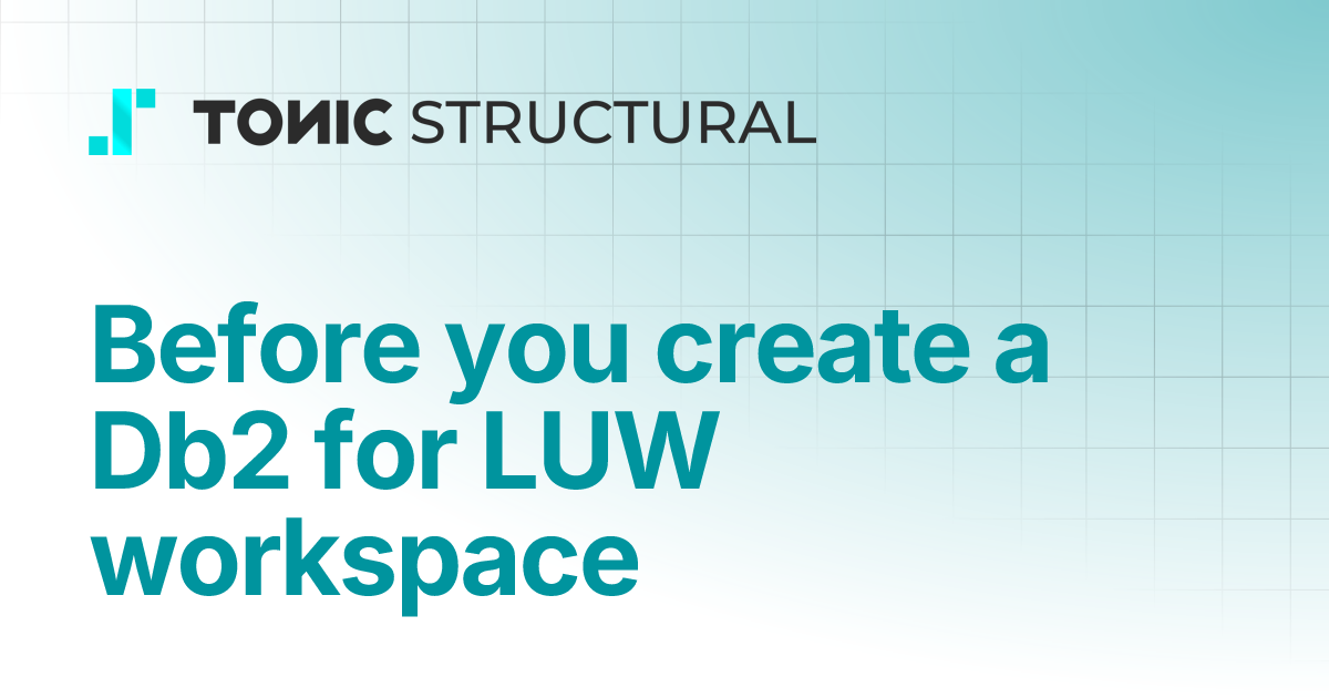 Before you create a Db2 for LUW workspace | Tonic Structural