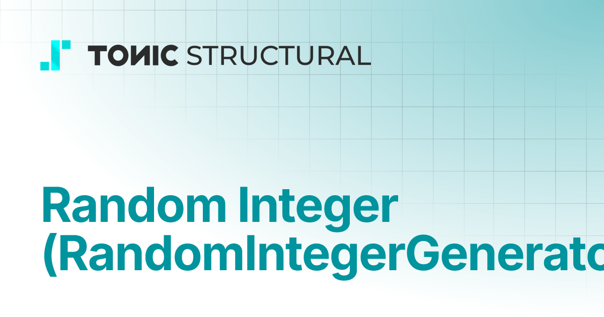 Random Integer (RandomIntegerGenerator) | Tonic Structural