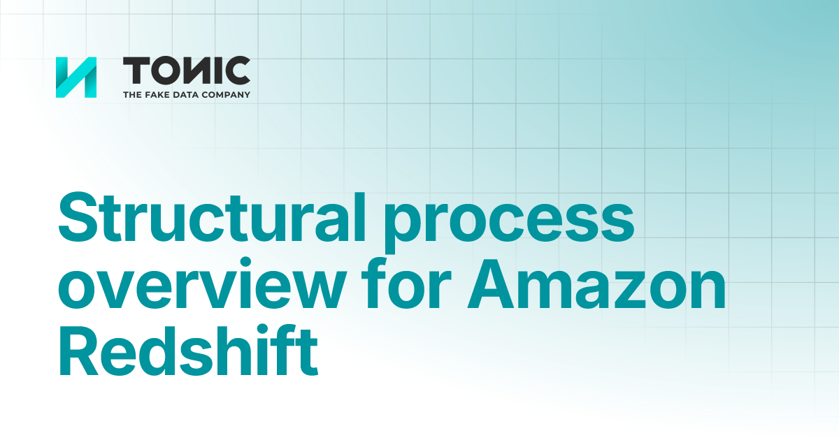 Structural process overview for Amazon Redshift | Tonic Structural