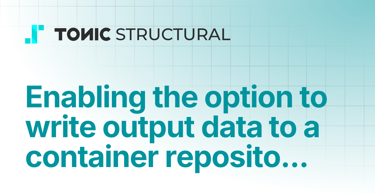 Enabling the option to write output data to a container repository ...