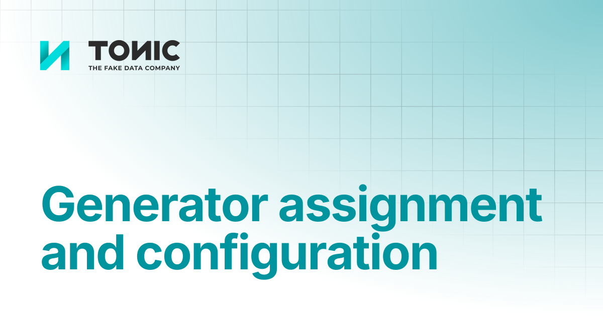 Generator assignment and configuration | Tonic Structural | Tonic.ai ...