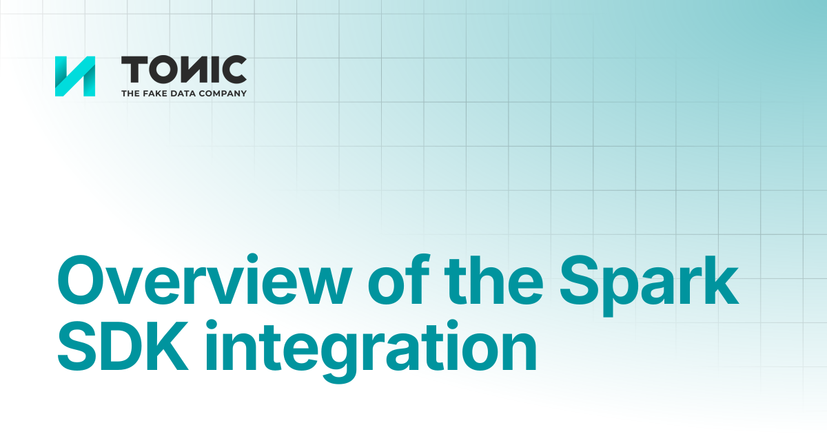 Overview of the Spark SDK integration | Tonic Structural | Tonic.ai ...