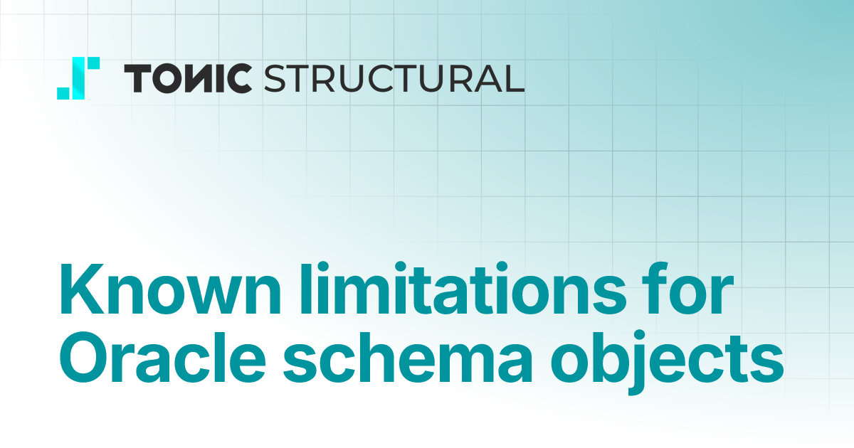 Known Limitations For Oracle Schema Objects Tonic Structural