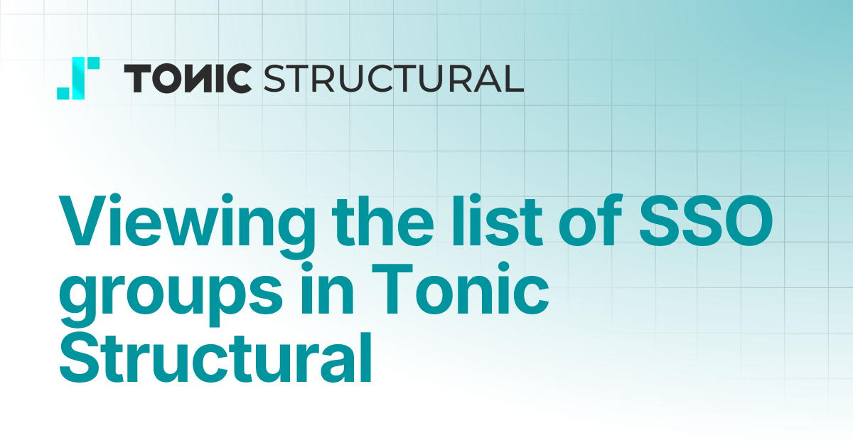Viewing the list of SSO groups in Tonic Structural | Tonic Structural