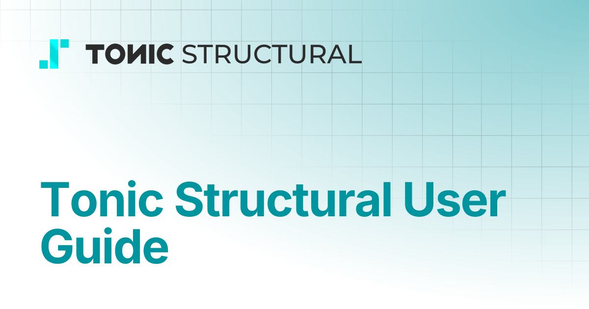 Tonic Structural User Guide | Tonic Structural