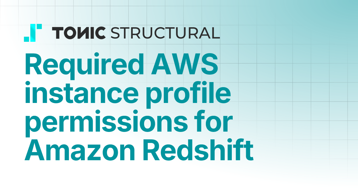 Required Aws Instance Profile Permissions For Amazon Redshift Tonic Structural