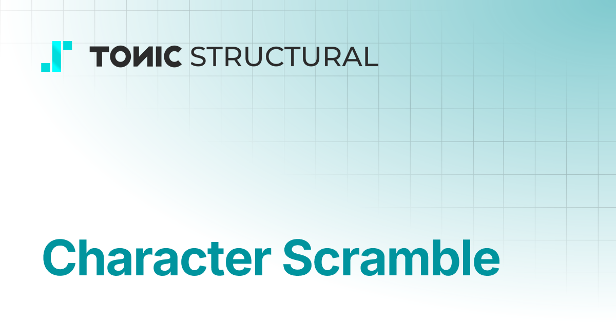 Character Scramble | Tonic Structural