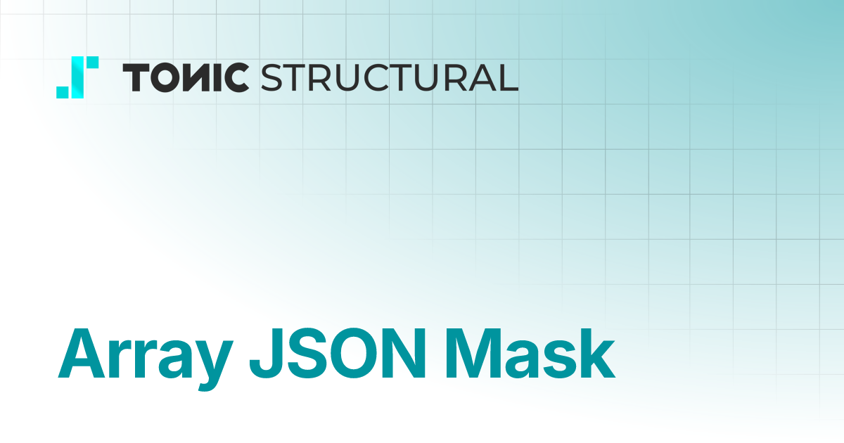 Array JSON Mask | Tonic Structural