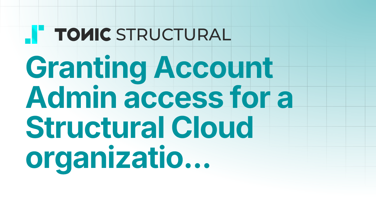 Granting Account Admin access for a Structural Cloud organization ...