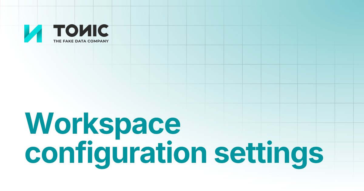 Workspace configuration settings | Tonic Structural