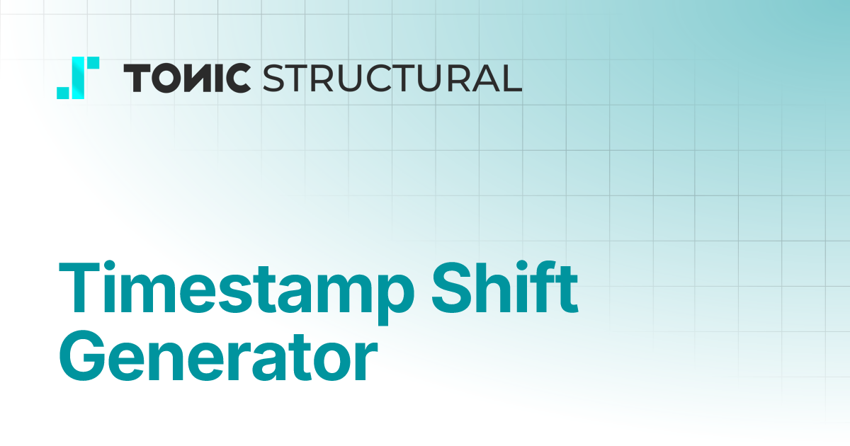 Timestamp Shift Generator | Tonic Structural