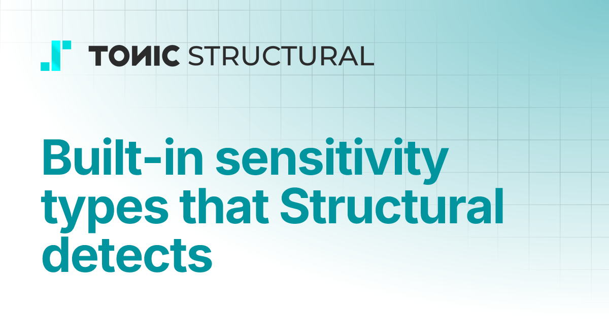 Built-in sensitivity types that Structural detects | Tonic Structural