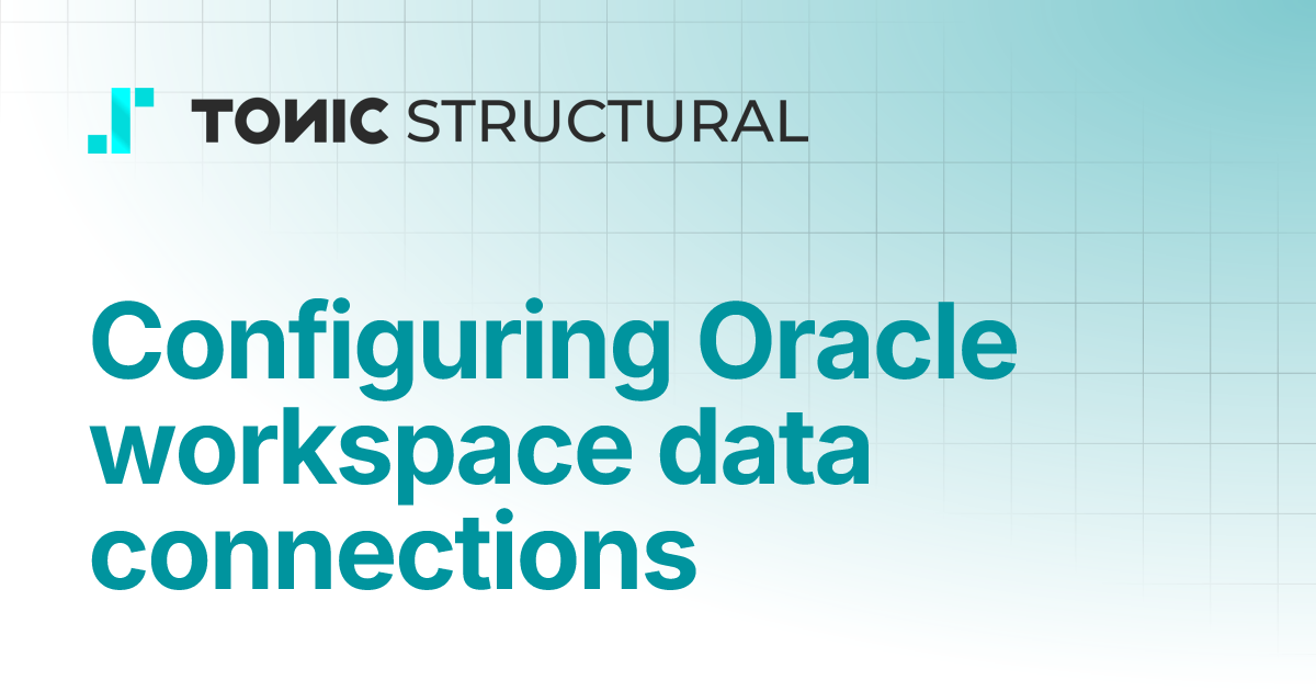 Configuring Oracle workspace data connections | Tonic Structural