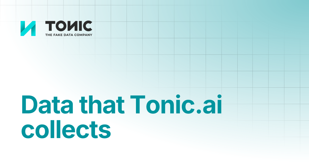 Data that Tonic.ai collects | Tonic Structural