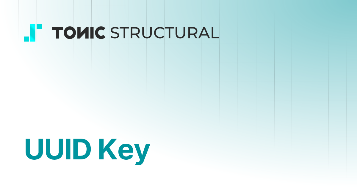 UUID Key | Tonic Structural