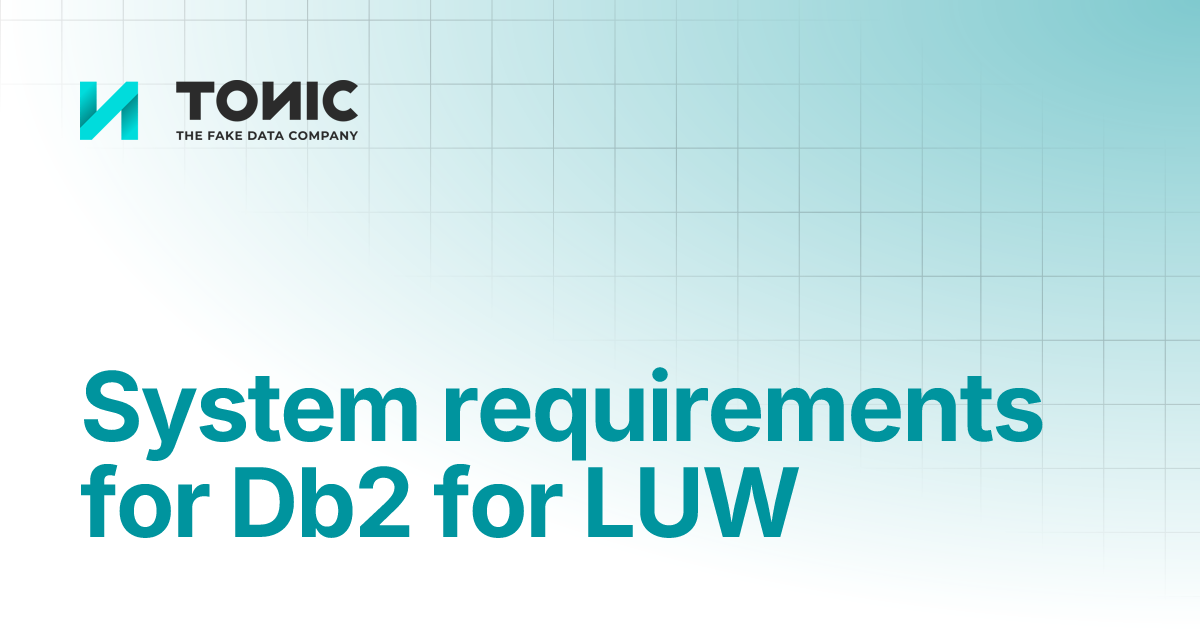 System requirements for Db2 for LUW | Tonic Structural