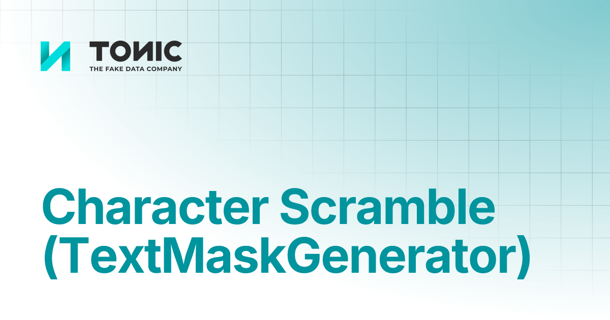 Character Scramble (TextMaskGenerator) | Tonic Structural | Tonic.ai ...