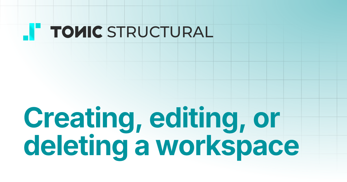 Creating, editing, or deleting a workspace | Tonic Structural