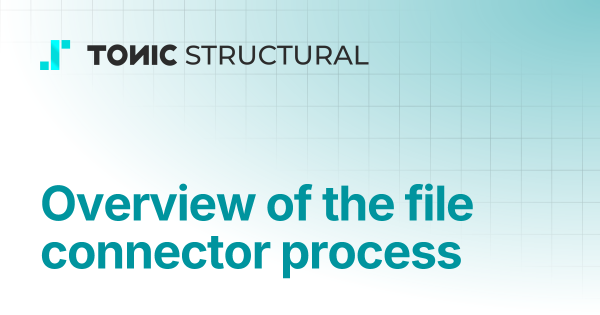 Overview of the file connector process | Tonic Structural