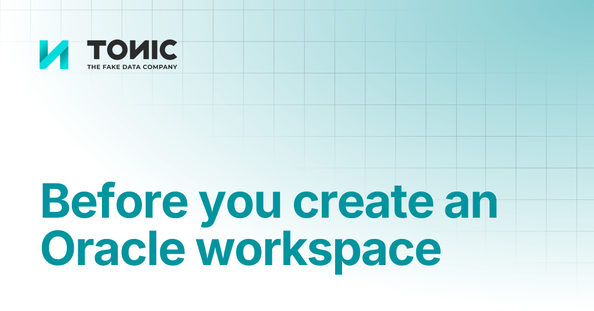 Before you create an Oracle workspace | Tonic Structural