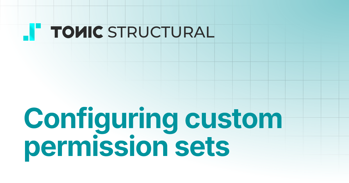 Configuring custom permission sets | Tonic Structural