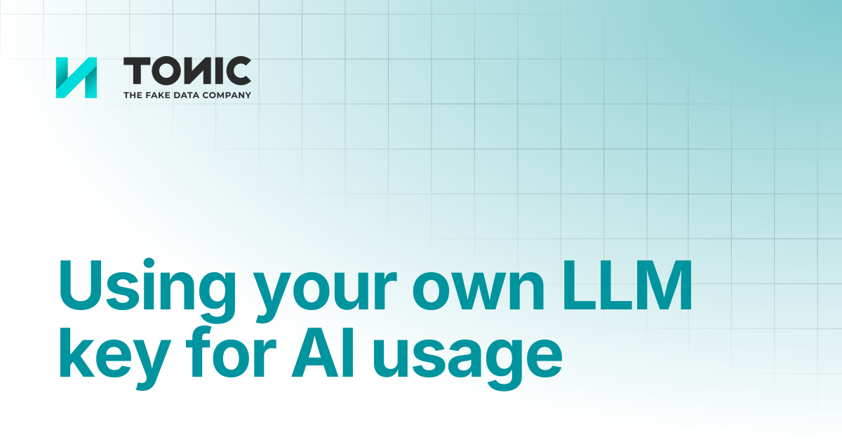 Using your own LLM key for AI usage | Tonic Fabricate | Tonic.ai ...