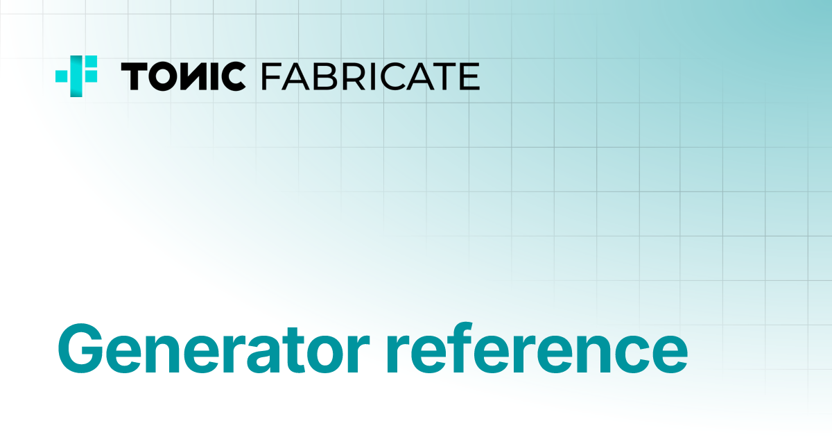 Generator reference | Tonic Fabricate