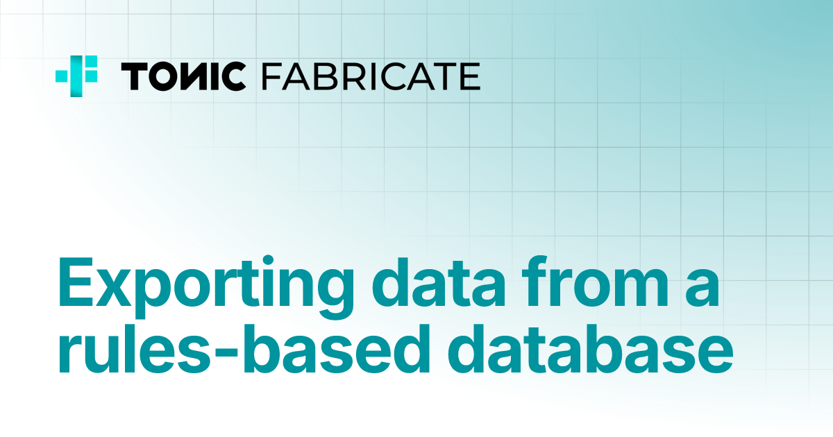 Exporting data from a database | Tonic Fabricate