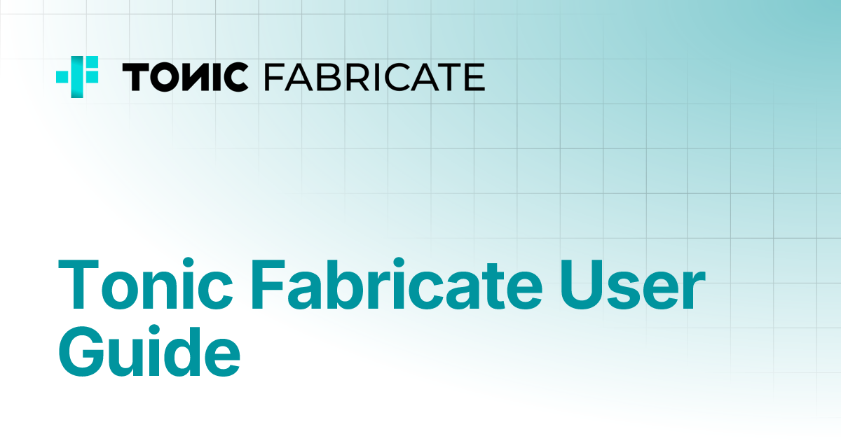 Tonic Fabricate User Guide | Tonic Fabricate