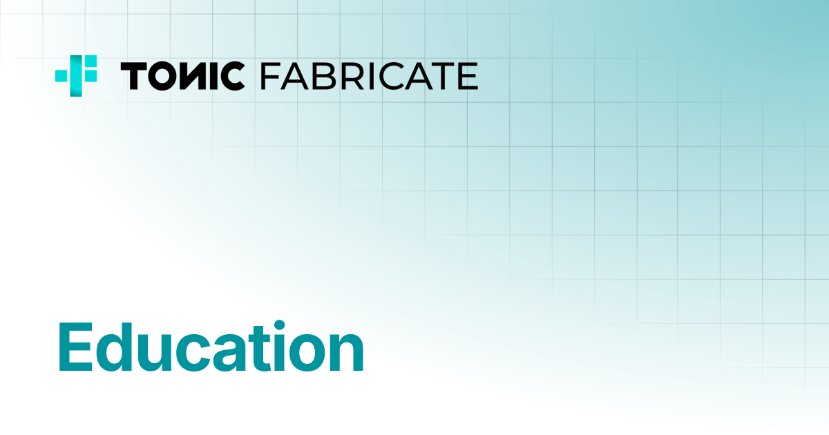 Education | Tonic Fabricate