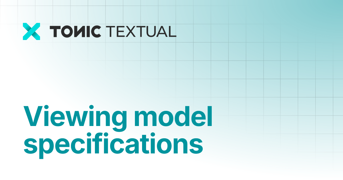 Viewing model specifications | Tonic Textual