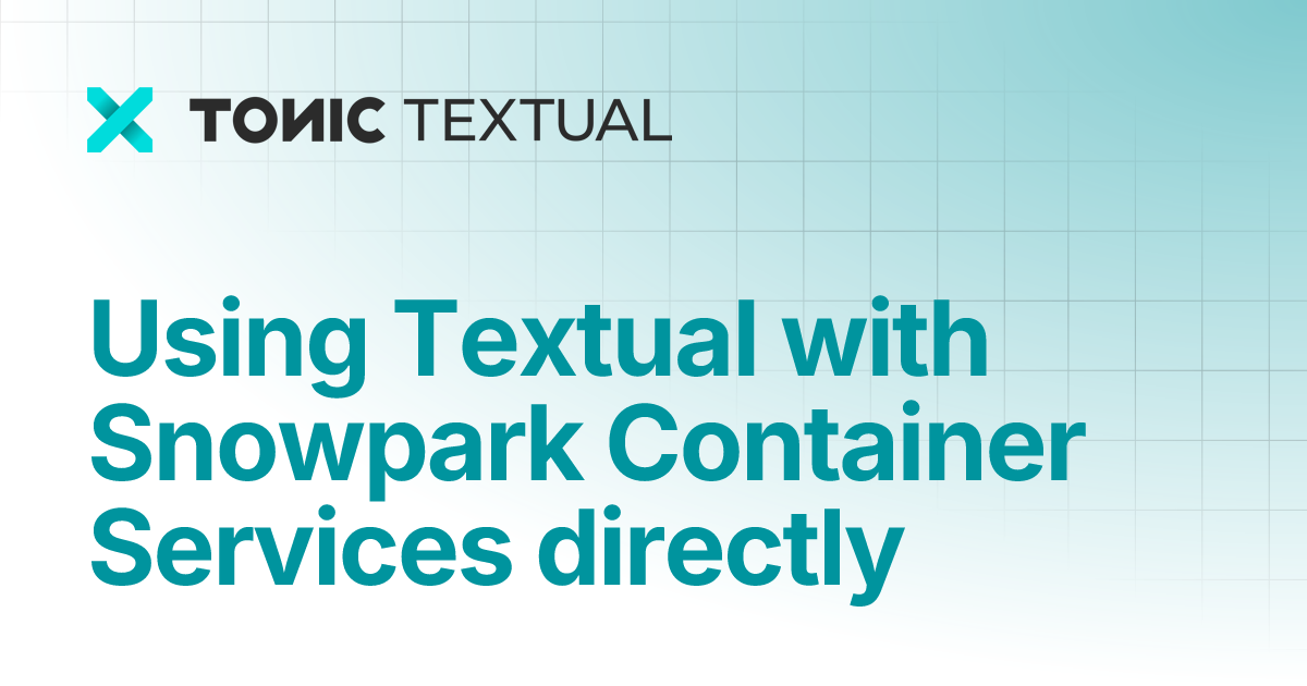 Using Textual with Snowpark Container Services directly | Tonic Textual