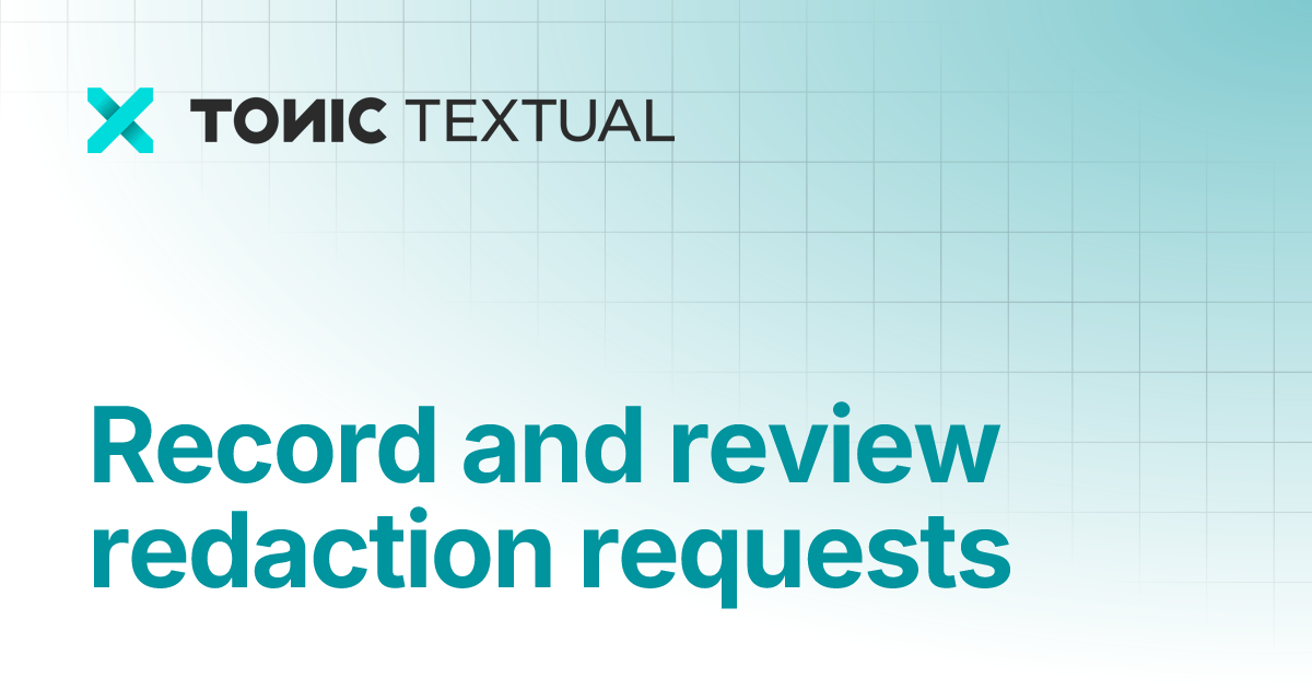 Record and review redaction requests | Tonic Textual